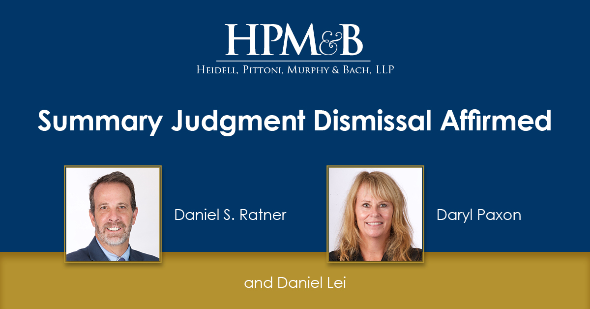 Summary Judgment Dismissal Affirmed — Heidell, Pittoni, Murphy & Bach, LLP