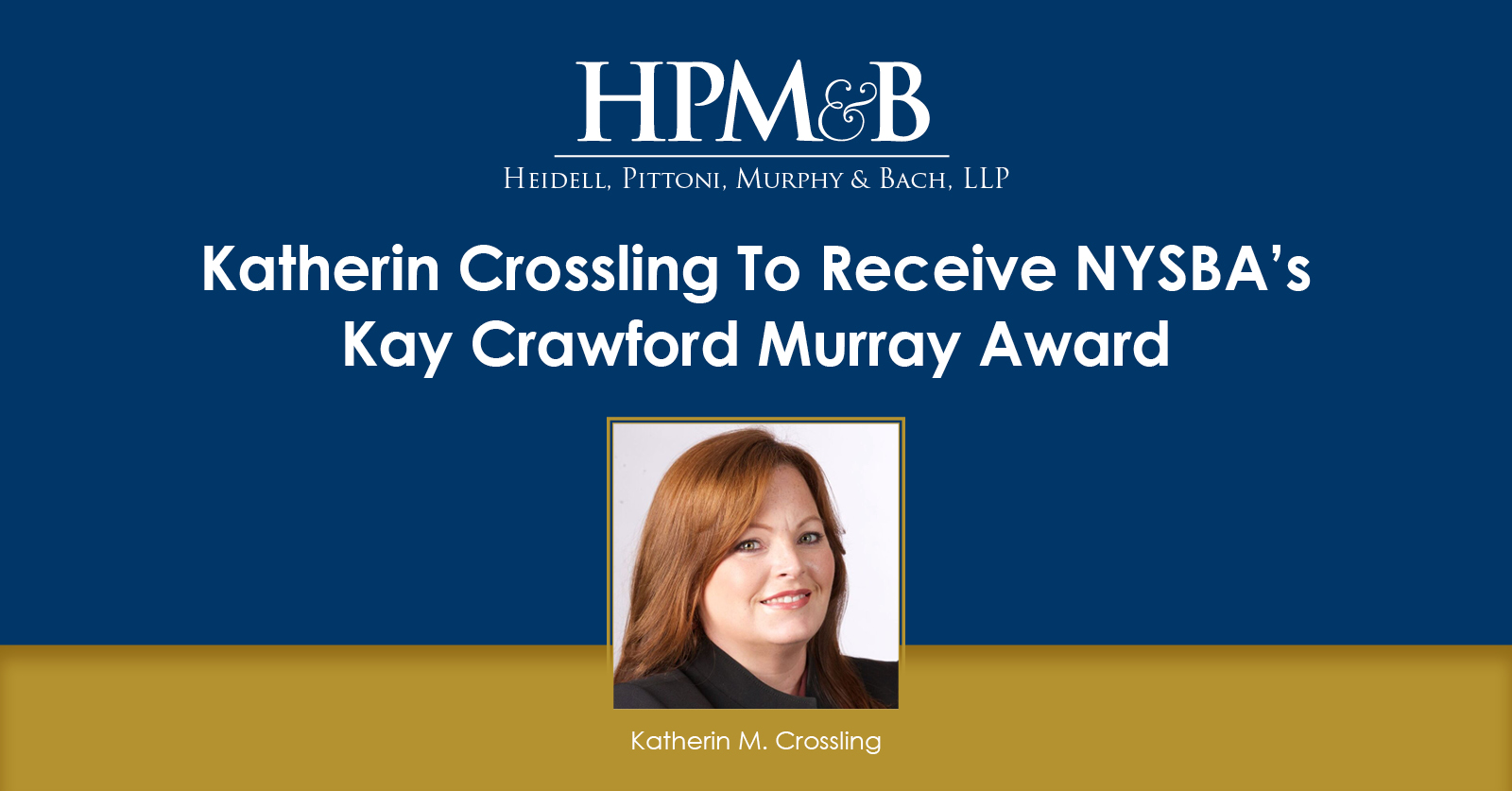 Katherin Crossling To Receive NYSBA’s Kay Crawford Murray Award — Heidell, Pittoni, Murphy ...