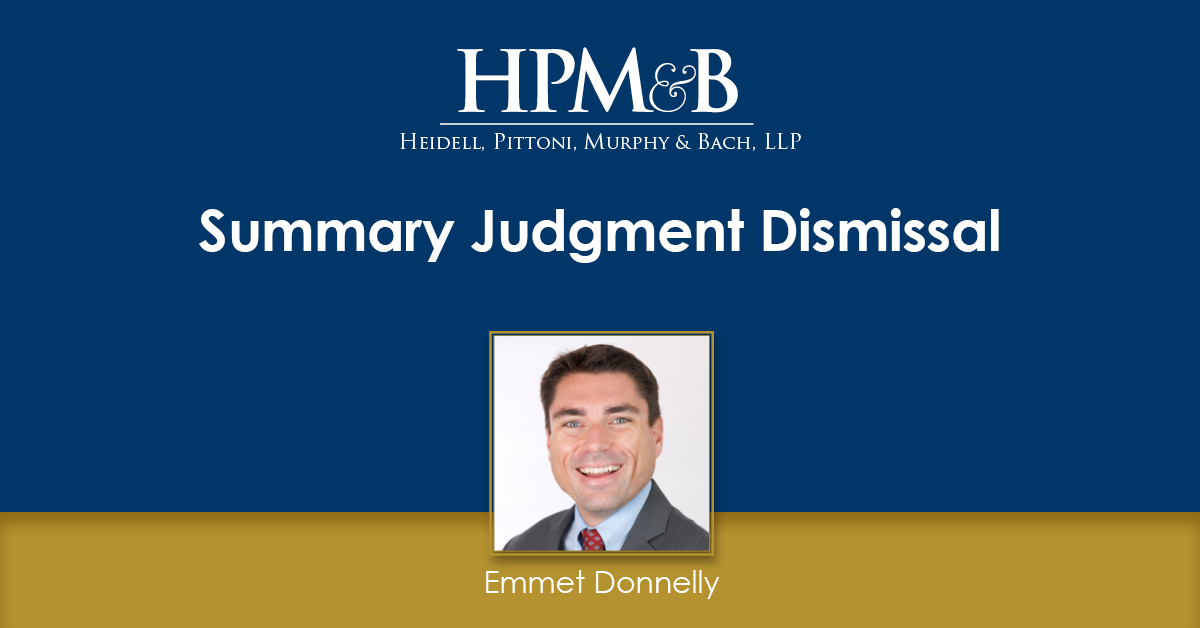 Summary Judgment Dismissal Heidell Pittoni Murphy Bach LLP summary-judgment-dismissal-heidell-pittoni-murphy-bach-llp